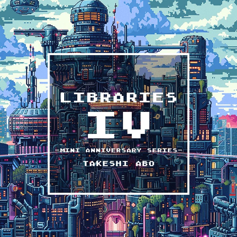 Libraries IV -Mini Anniversary Series- (Takeshi Abo)