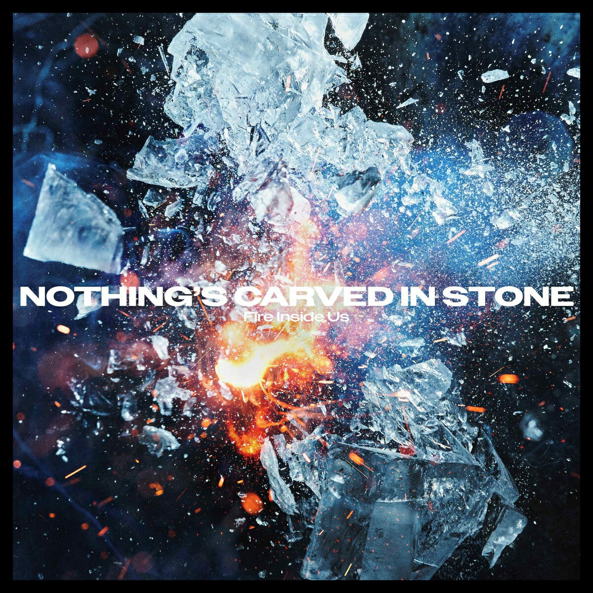 Fire Inside Us [w/ Blu-ray Limited Edition] (Nothing's Carved In Stone)