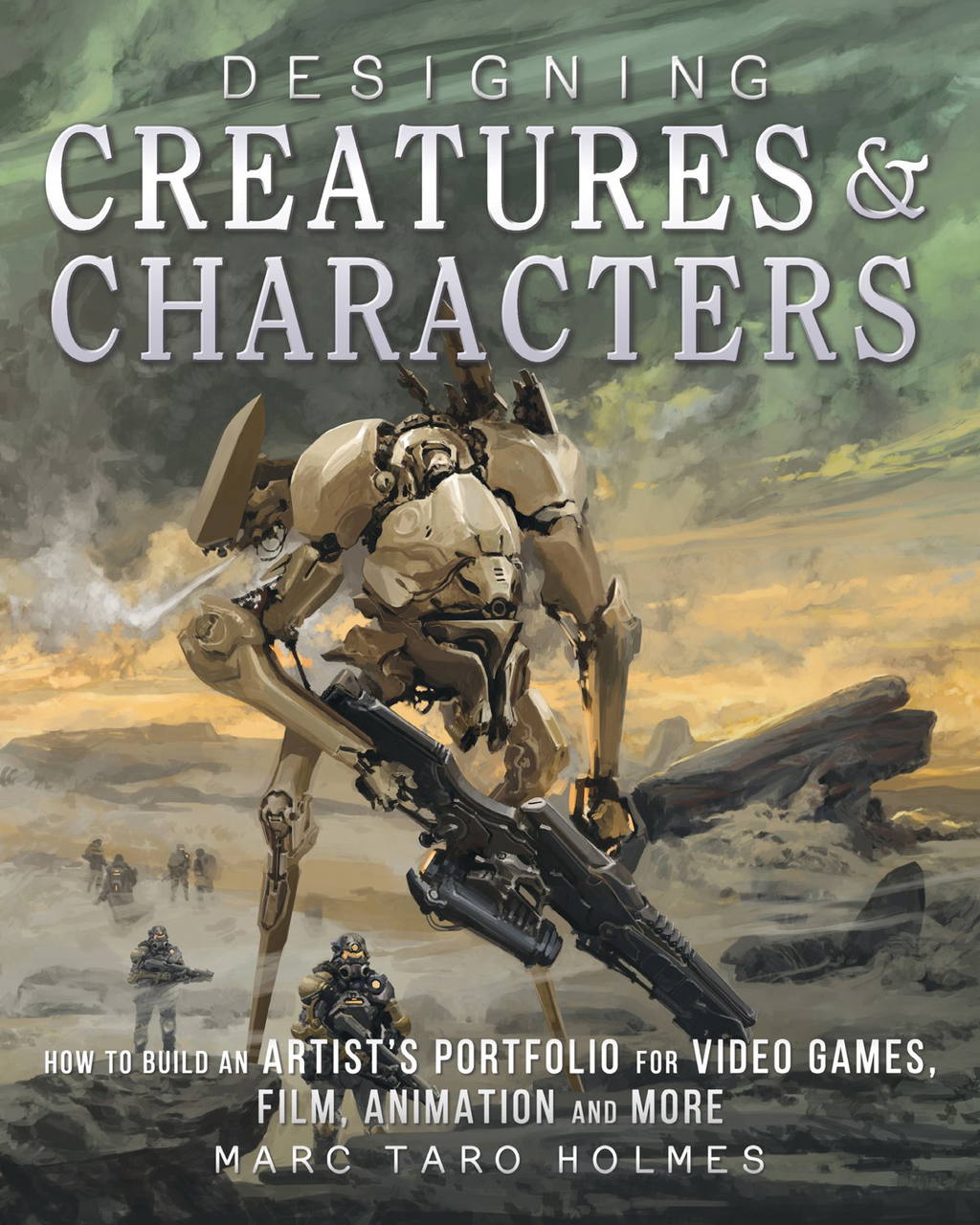 Designing Creatures And Characters: How To Build An Artist's Portfolio ...