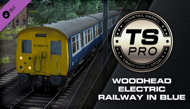 Train Simulator - Woodhead Electric Railway in Blue Route Add-On (DLC ...